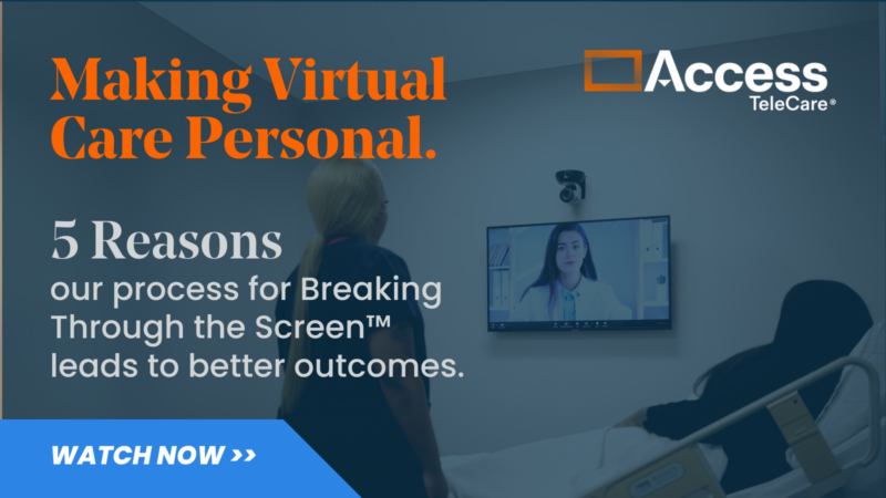Breaking Through the Screen™ - Access TeleCare